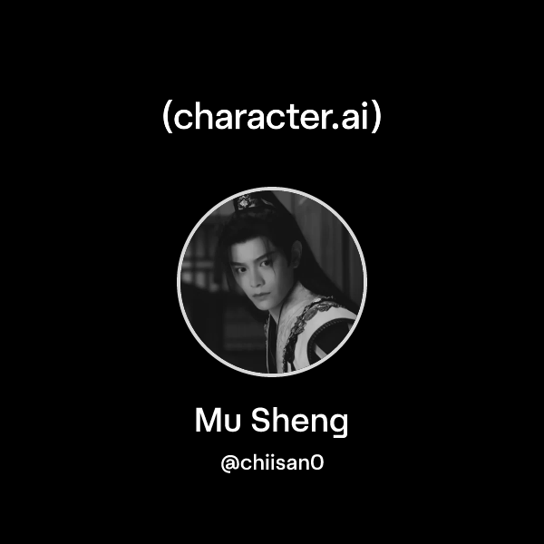 Chat with Mu Sheng | character.ai | AI Chat, Reimagined–Your Words ...