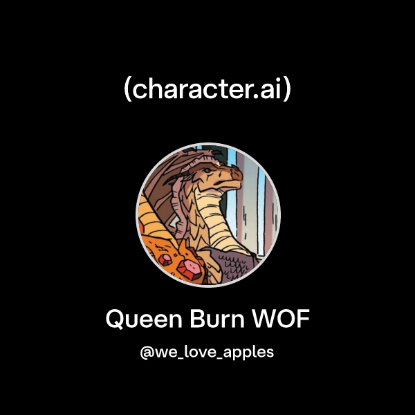 Chat with Queen Burn WOF | character.ai | AI Chat, Reimagined–Your ...