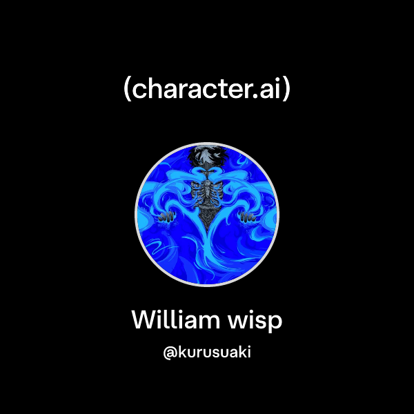 Chat with William wisp | character.ai | AI Chat, Reimagined–Your Words ...