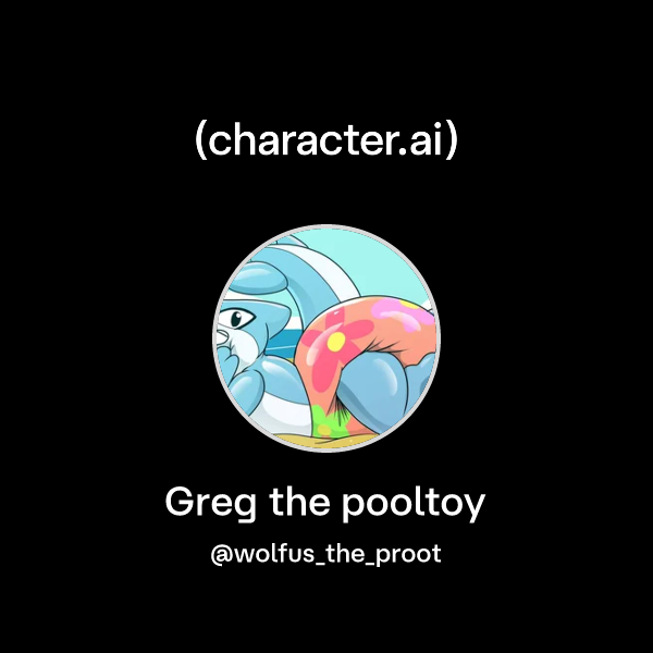 Chat with Greg the pooltoy | character.ai | AI Chat, Reimagined–Your ...