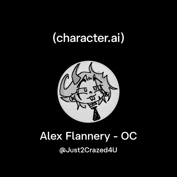 Chat with Alex Flannery - OC | character.ai | Personalized AI for every ...