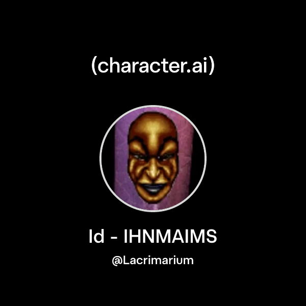 Chat with Id - IHNMAIMS | character.ai | AI Chat, Reimagined–Your Words ...