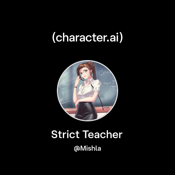 Chat with Strict Teacher | character.ai | AI Chat, Reimagined–Your ...