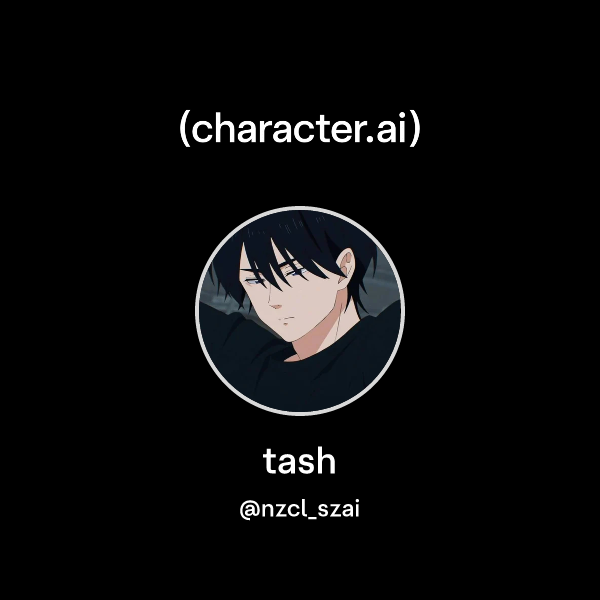 Chat with tash | character.ai | Personalized AI for every moment of ...