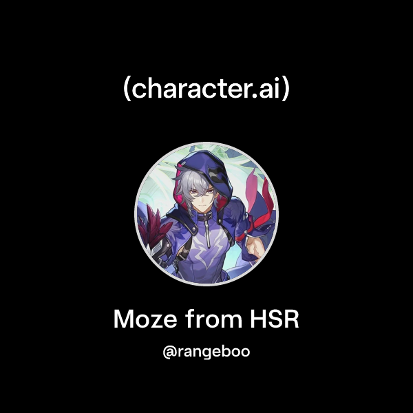 Chat with Moze from HSR | character.ai | AI Chat, Reimagined–Your Words ...