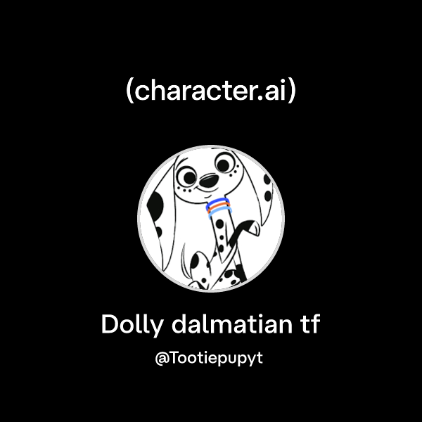 Chat with Dolly dalmatian tf | character.ai | AI Chat, Reimagined–Your ...