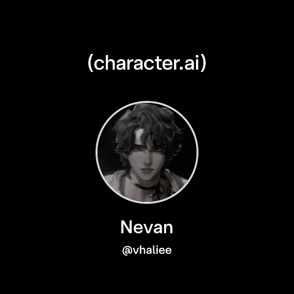 Chat with Nevan | character.ai | AI Chat, Reimagined–Your Words. Your ...
