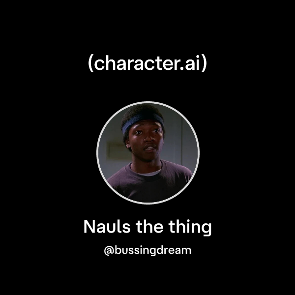 Chat with Nauls the thing | character.ai | AI Chat, Reimagined–Your ...
