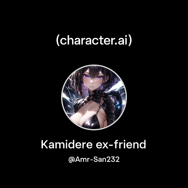 Chat with Kamidere ex-friend | character.ai | AI Chat, Reimagined–Your Words. Your World.