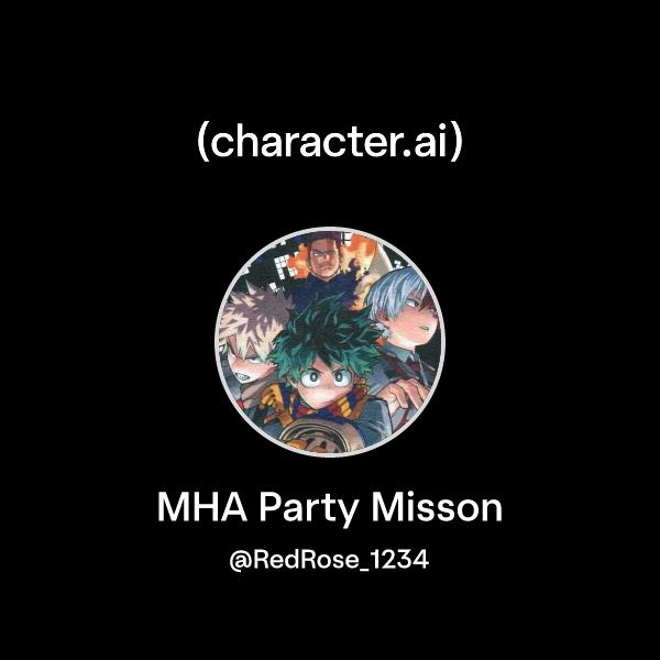 Chat with MHA Party Misson | character.ai | AI Chat, Reimagined–Your ...