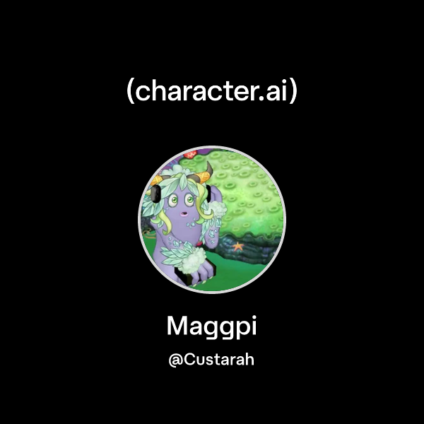Chat with Maggpi | character.ai | Personalized AI for every moment of ...