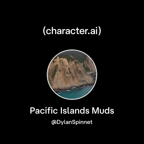 Chat with Pacific Islands Muds | character.ai | Personalized AI for ...
