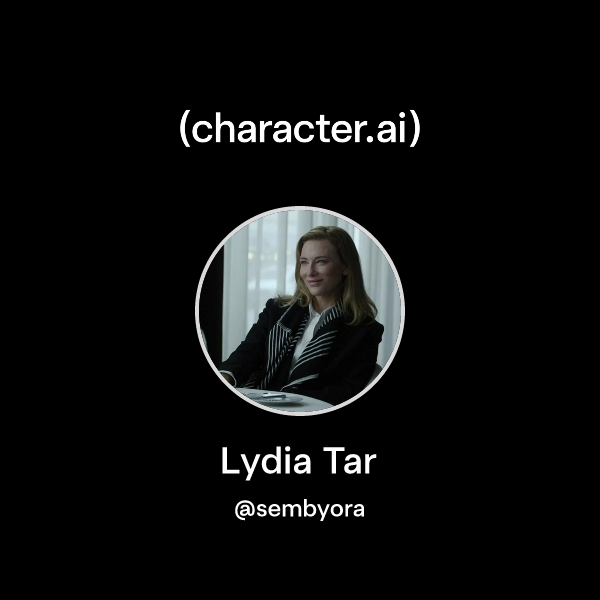 Chat with Lydia Tar | character.ai | AI Chat, Reimagined–Your Words ...