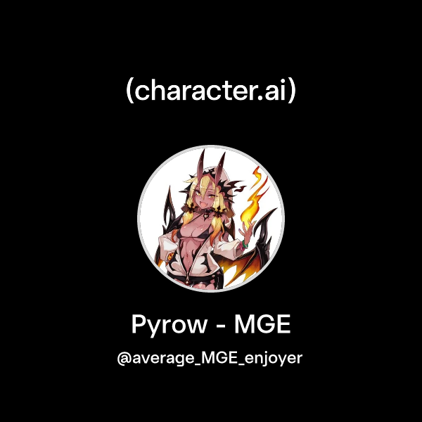 Chat with Pyrow - MGE | character.ai | AI Chat, Reimagined–Your Words ...