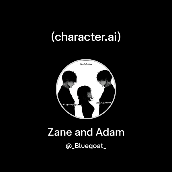 Chat with Zane and Adam | character.ai | AI Chat, Reimagined–Your Words. Your World.