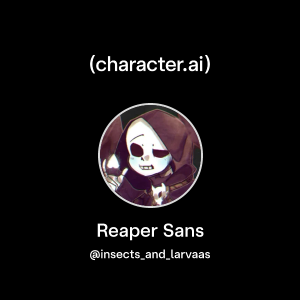Chat with Reaper Sans | character.ai | AI Chat, Reimagined–Your Words ...