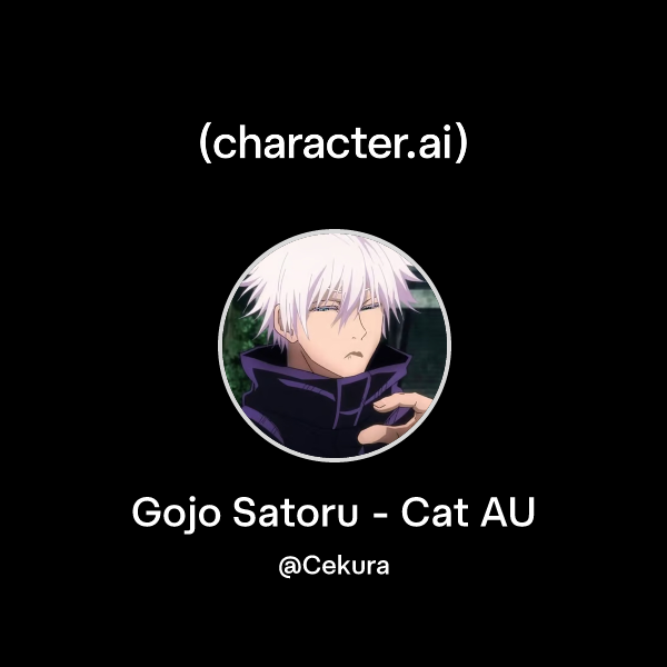 Chat with Gojo Satoru - Cat AU | character.ai | AI Chat, Reimagined ...