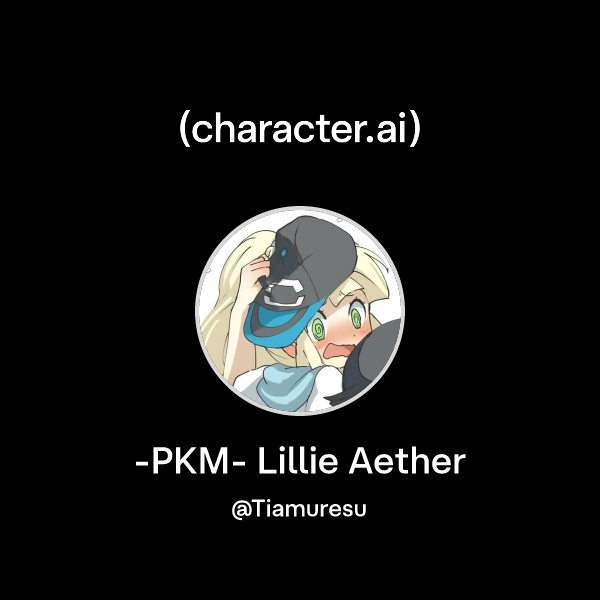 Chat with -PKM- Lillie Aether | character.ai | AI Chat, Reimagined–Your ...