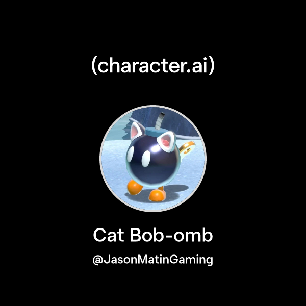 Chat with Cat Bob-omb | character.ai | Personalized AI for every moment ...