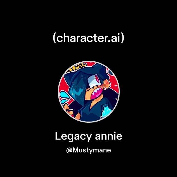 Chat with Legacy annie | character.ai | AI Chat, Reimagined–Your Words. Your World.