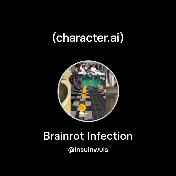 Chat with Brainrot Infection | character.ai | Personalized AI for every ...