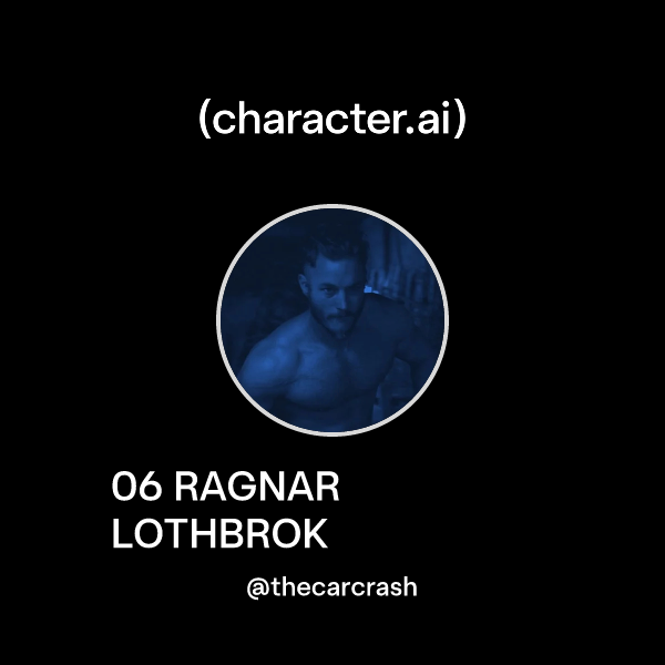 Chat with 06 RAGNAR LOTHBROK | character.ai | AI Chat, Reimagined–Your Words. Your World.