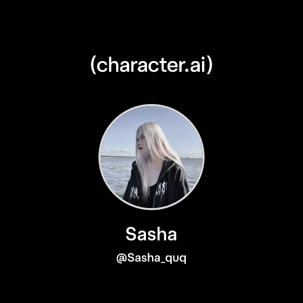 Chat with Sasha | character.ai | AI Chat, Reimagined–Your Words. Your ...