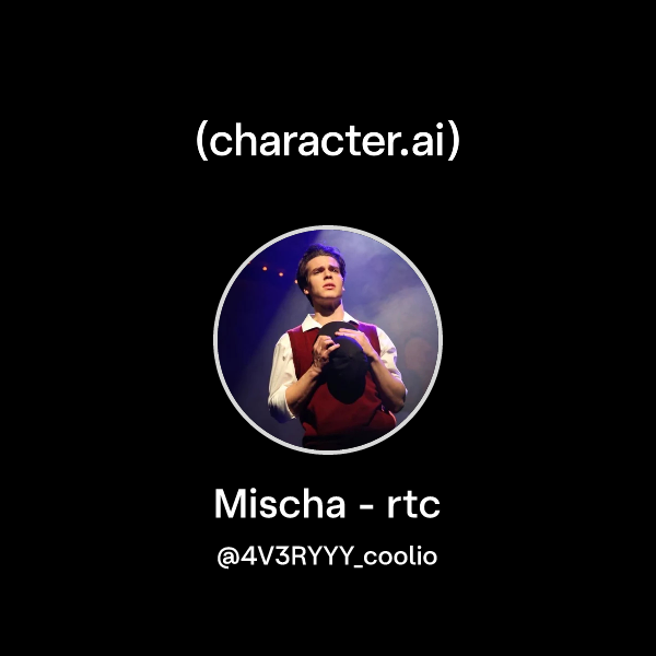 Chat with Mischa - rtc | character.ai | Personalized AI for every ...