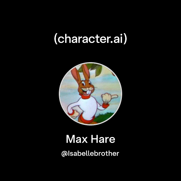 Chat with Max Hare | character.ai | AI Chat, Reimagined–Your Words ...