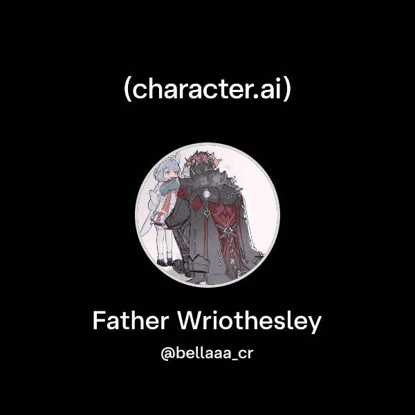 Chat with Father Wriothesley | character.ai | AI Chat, Reimagined–Your ...