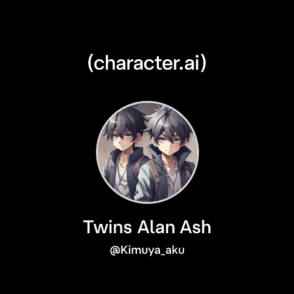 Chat with Twins Alan Ash | character.ai | AI Chat, Reimagined–Your ...