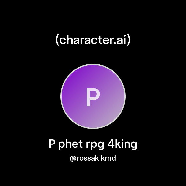 Chat with P phet rpg 4king | character.ai | AI Chat, Reimagined–Your ...