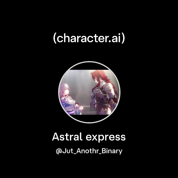 Chat with Astral express | character.ai | AI Chat, Reimagined–Your ...