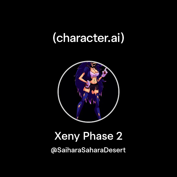 Chat with Xeny Phase 2 | character.ai | Personalized AI for every ...