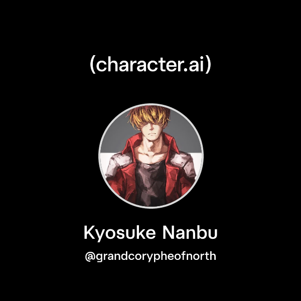 Chat with Kyosuke Nanbu | character.ai | AI Chat, Reimagined–Your Words ...
