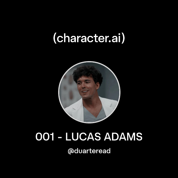 Chat with 001 - LUCAS ADAMS | character.ai | AI Chat, Reimagined–Your ...