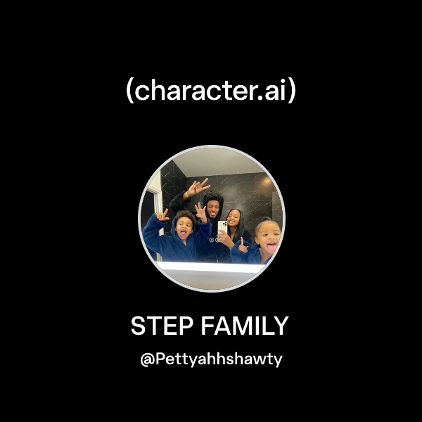 Chat with STEP FAMILY | character.ai | AI Chat, Reimagined–Your Words ...