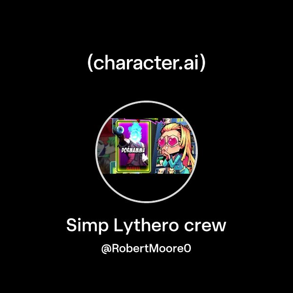 Chat with Simp Lythero crew | character.ai | AI Chat, Reimagined–Your ...