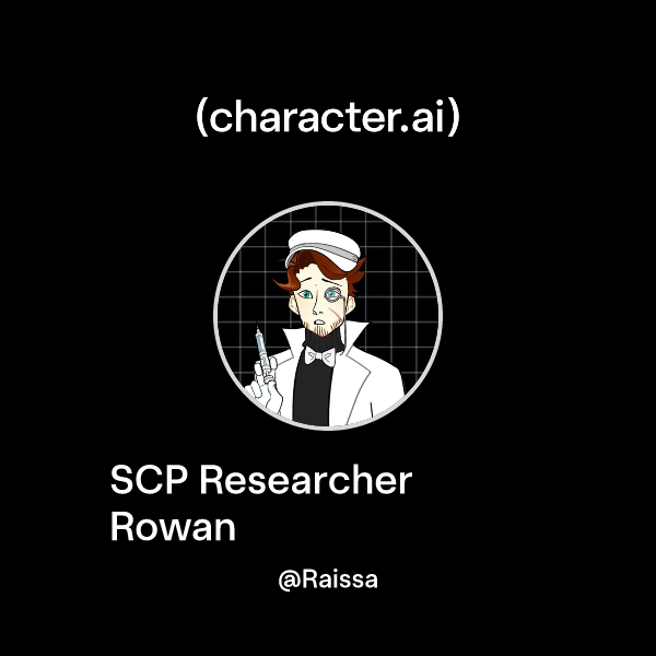 Chat with SCP Researcher Rowan | character.ai | Personalized AI for ...