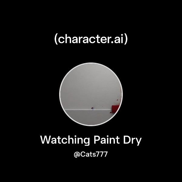 Chat with Watching Paint Dry | character.ai | AI Chat, Reimagined–Your ...