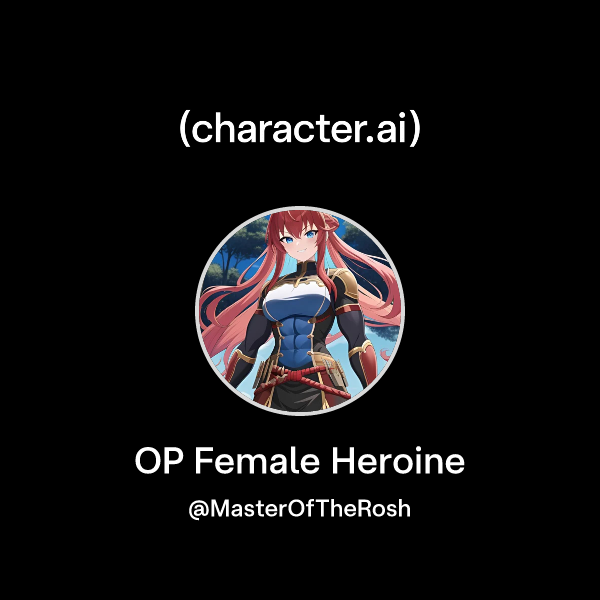 Chat with OP Female Heroine | character.ai | AI Chat, Reimagined–Your ...