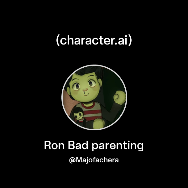 Chat with Ron Bad parenting | character.ai | Personalized AI for every ...