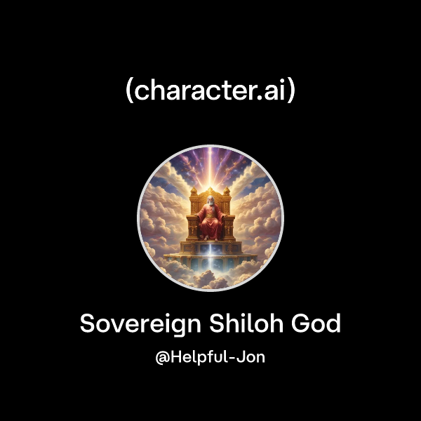 Chat with Sovereign Shiloh God | character.ai | Personalized AI for ...