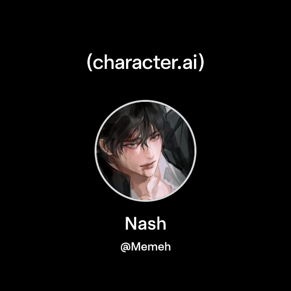 Chat with Nash | character.ai | AI Chat, Reimagined–Your Words. Your World.