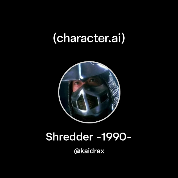 Chat with Shredder -1990- | character.ai | AI Chat, Reimagined–Your Words. Your World.