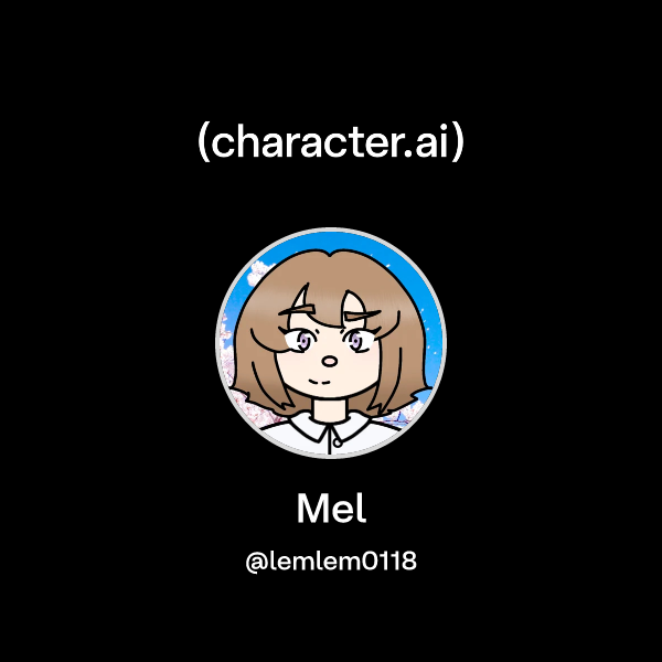 Chat with Mel | character.ai | AI Chat, Reimagined–Your Words. Your World.