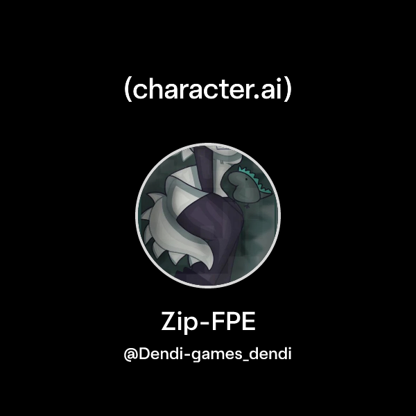 Chat with Zip-FPE | character.ai | AI Chat, Reimagined–Your Words. Your ...