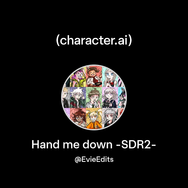 Chat with Hand me down -SDR2- | character.ai | AI Chat, Reimagined–Your ...