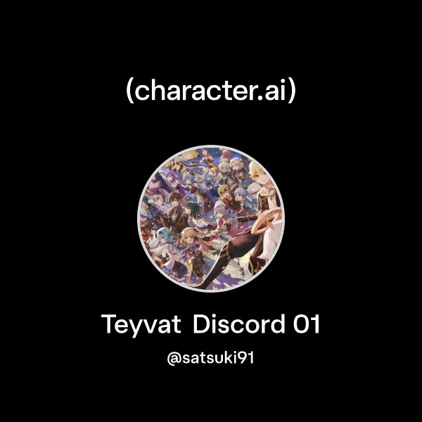 Chat with Teyvat Discord 01 | character.ai | AI Chat, Reimagined–Your ...