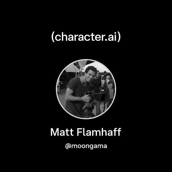 Chat with Matt Flamhaff | character.ai | AI Chat, Reimagined–Your Words ...